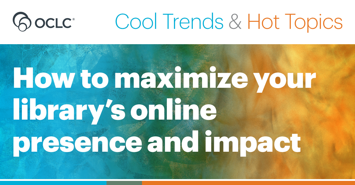 Cool Trends & Hot Topics: How to maximize your library’s online ...