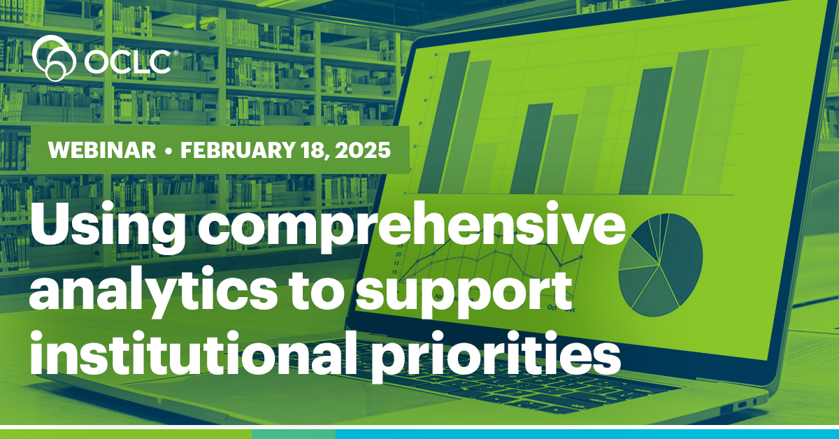 Using comprehensive analytics to support institutional priorities | OCLC