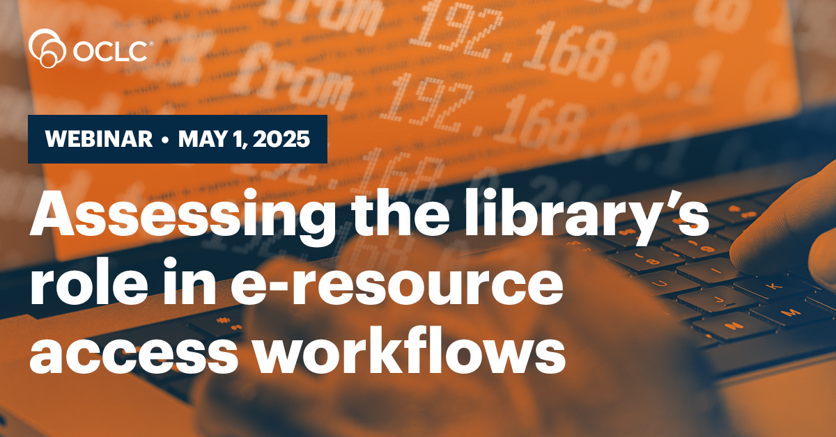 Assessing the library’s role in e-resource access workflows today and in the future | OCLC