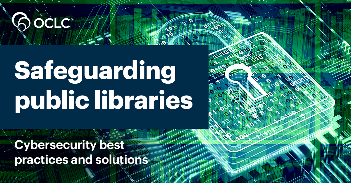 Safeguarding public libraries: Cybersecurity best practices and ...