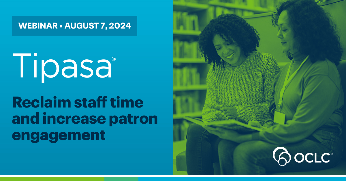 Reclaim staff time and increase patron engagement with Tipasa | OCLC