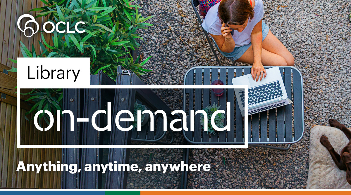 Library on-demand - Anything, anytime, anywhere | OCLC