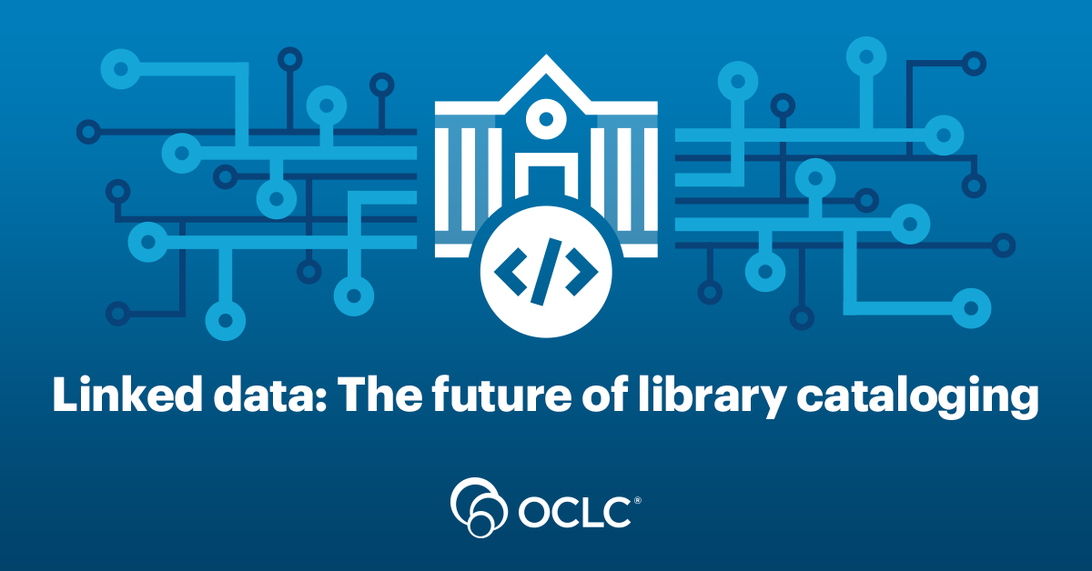 New OCLC position paper articulates the value of linked data to the ...